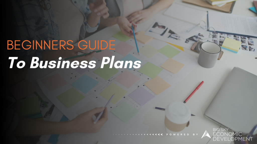 Beginners Guide to Business Plans – Big Sky Economic Development