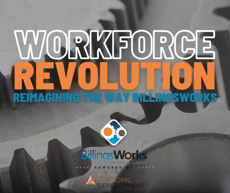 Workforce Revolution: Reimagining the Way Billings Works – Big Sky Economic Development
